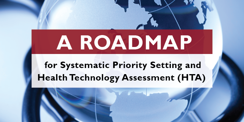 A Roadmap for Systemic Priority Setting and Health Technology ...